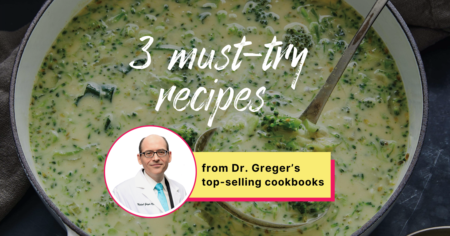 Recipes from Dr. Greger’s top-selling cookbooks